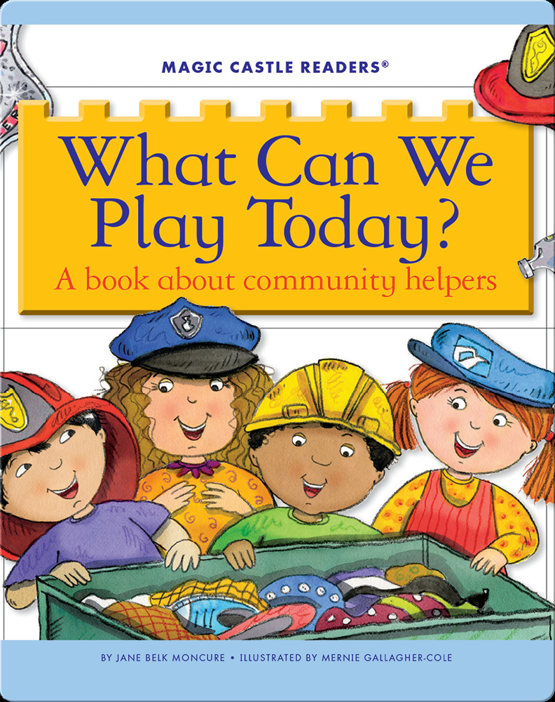What Can We Play Today? A Book about Community Helpers Book by Jane ...