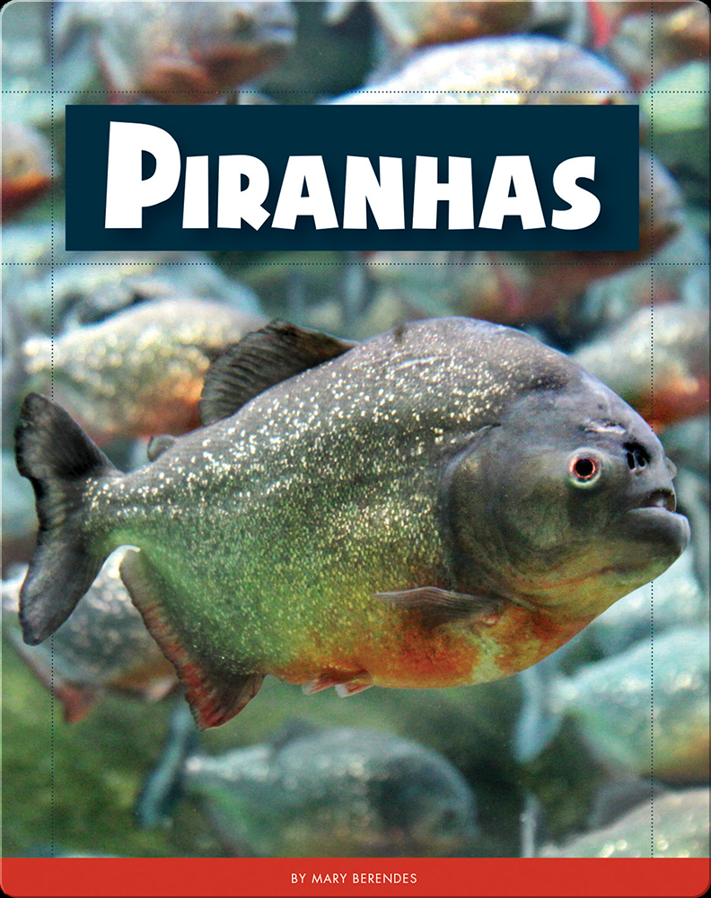 Piranhas Book by Mary Berendes | Epic
