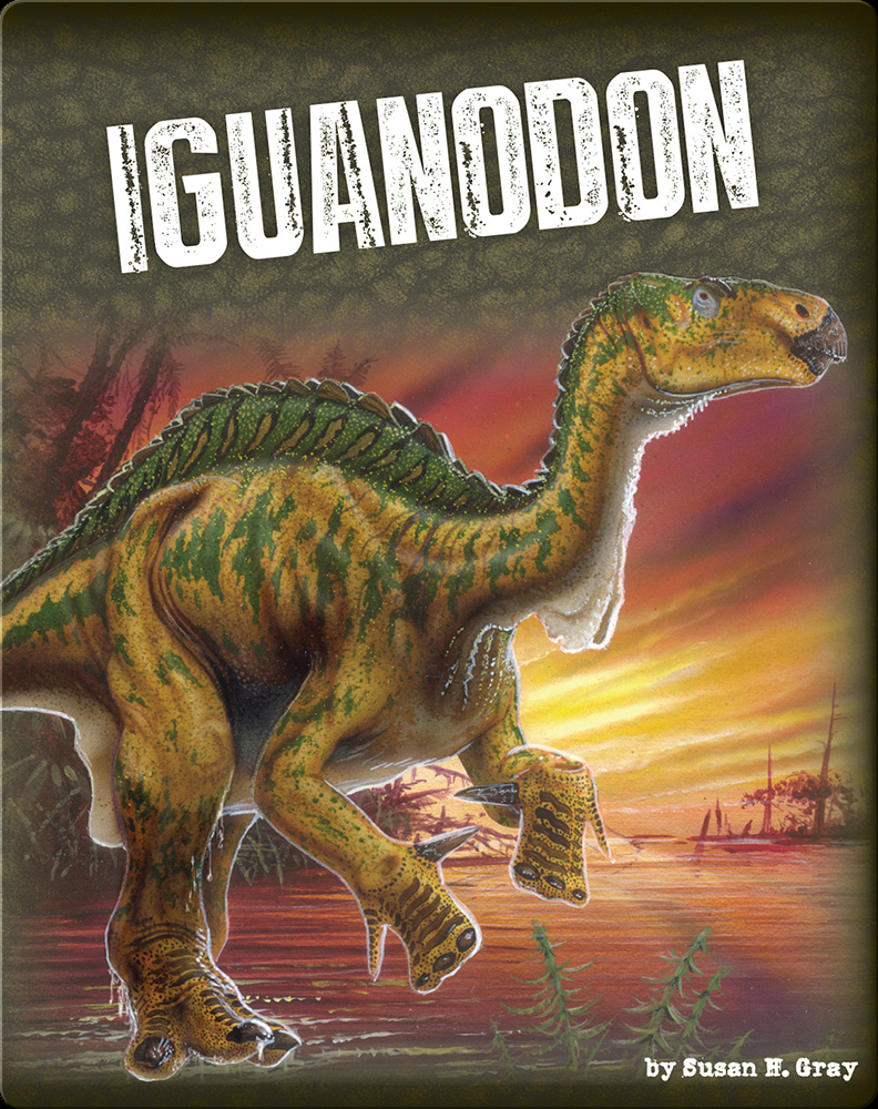 Iguanodon Book by Susan H. Gray | Epic