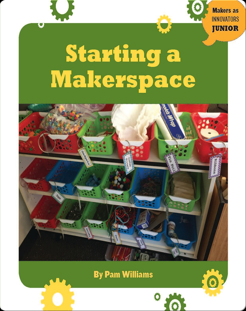 Starting a Makerspace Book by Pamela Williams | Epic