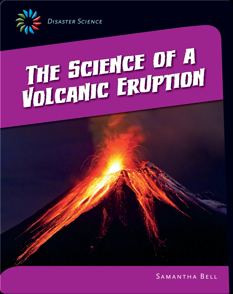 The Science of a Volcanic Eruption Book by Samantha Bell | Epic