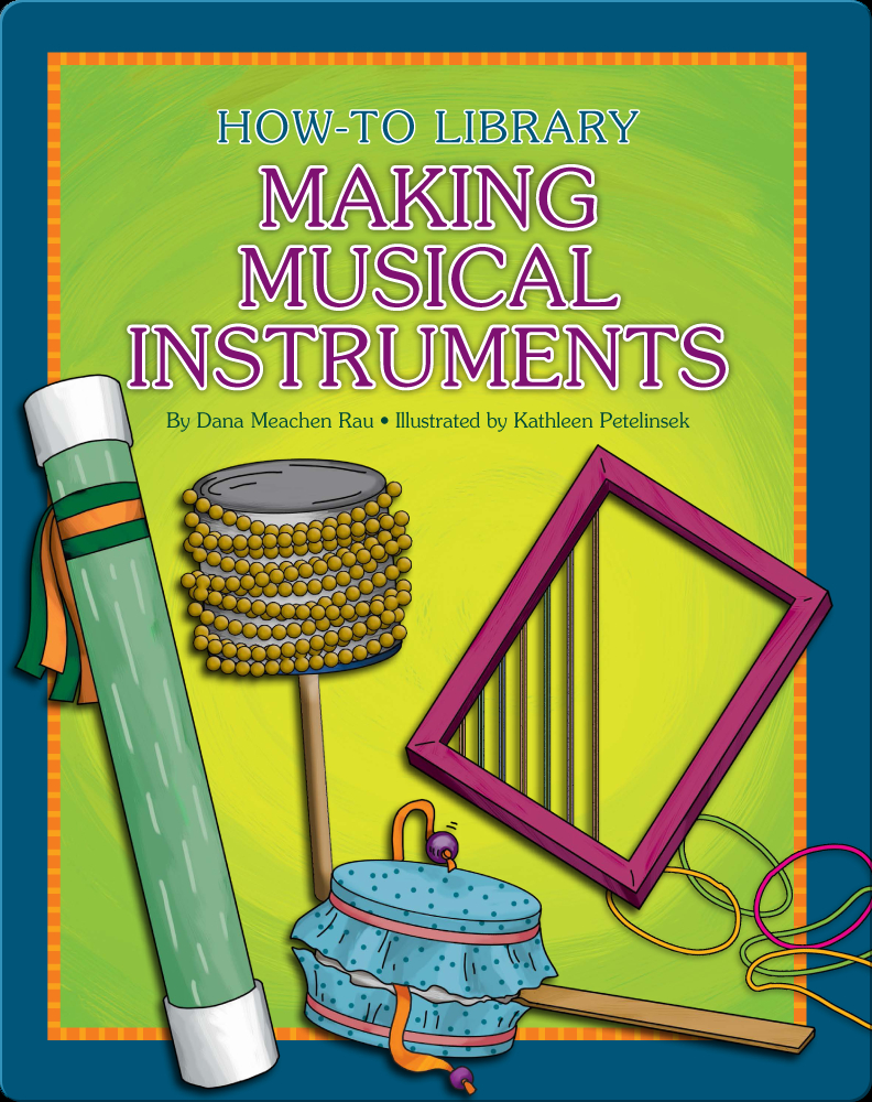 Making Musical Instruments Book by Dana Meachen Rau | Epic