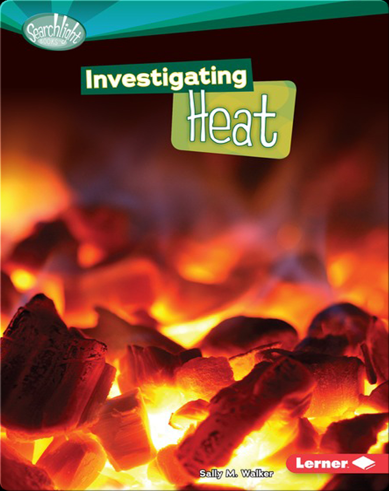 Investigating Heat Book by Sally M. Walker | Epic