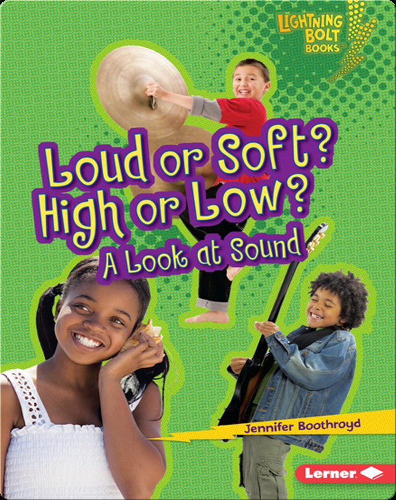 Loud or Soft? High or Low?: A Look at Sound Book by Jennifer Boothroyd ...