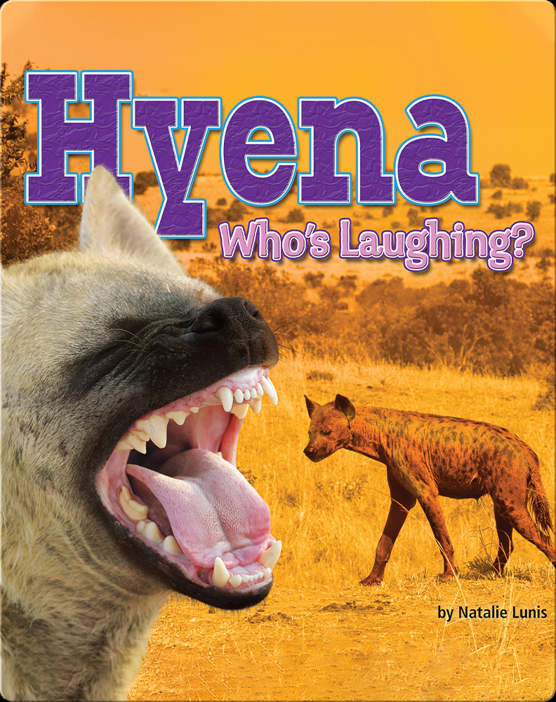 Hyena: Who's Laughing? Book by Natalie Lunis | Epic