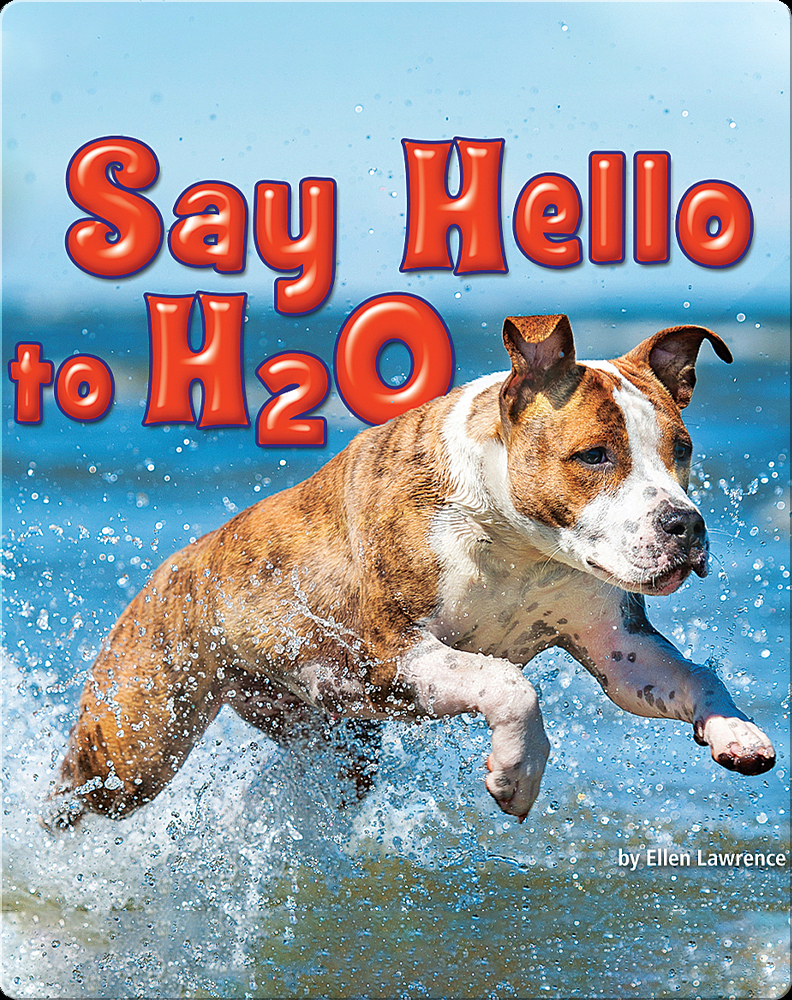Say Hello to H2O Book by Ellen Lawrence | Epic