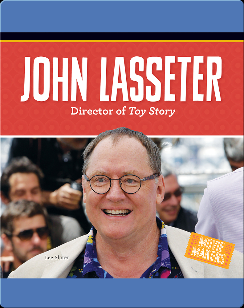John Lasseter: Director of Toy Story Book by Lee Slater | Epic