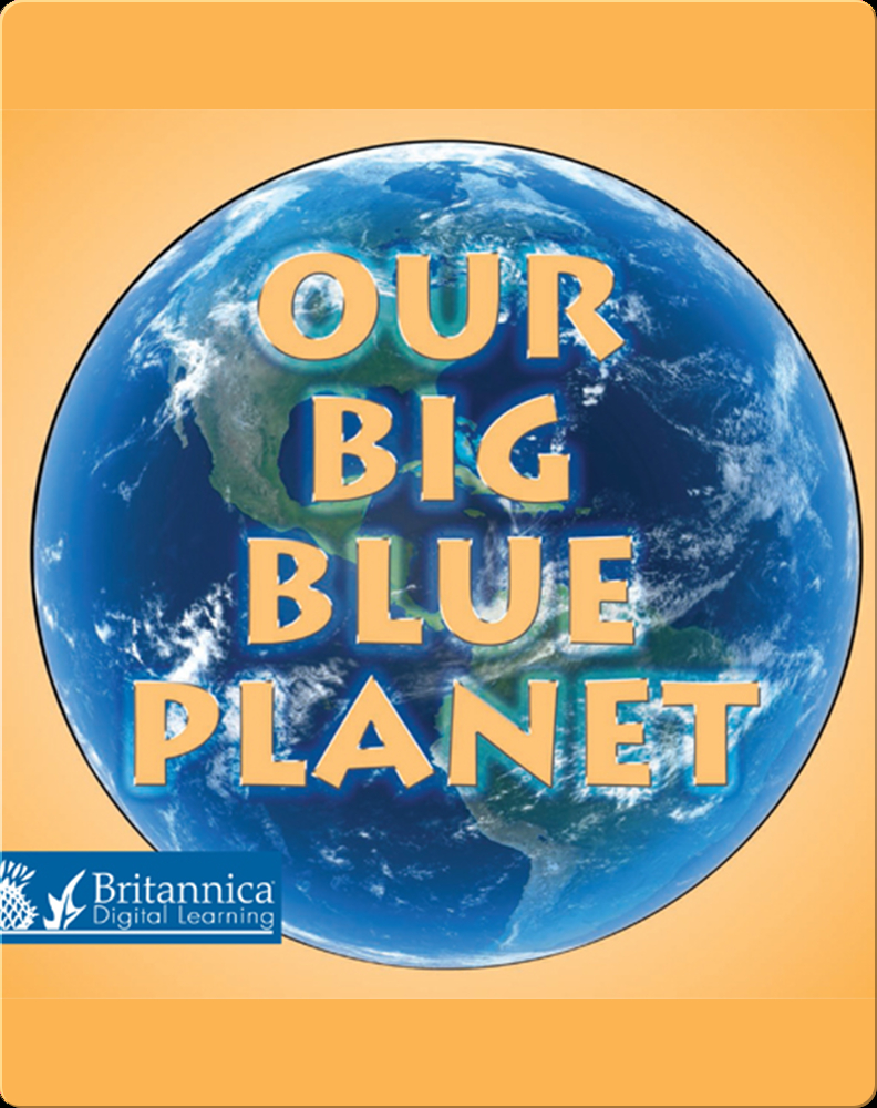 Our Big Blue Planet Book by Lynn M. Stone | Epic