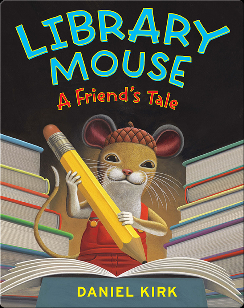 Library Mouse: A Friend's Tale Book by Daniel Kirk | Epic