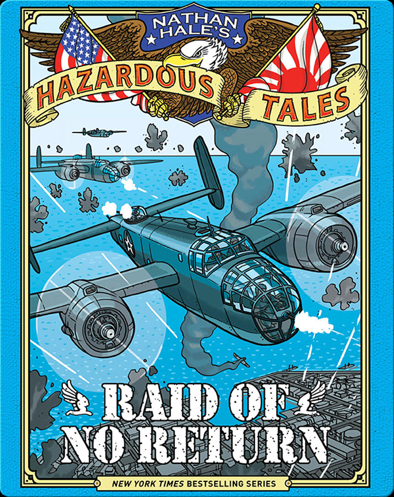 Raid of No Return (Nathan Hale's Hazardous Tales #7) Book by Nathan ...