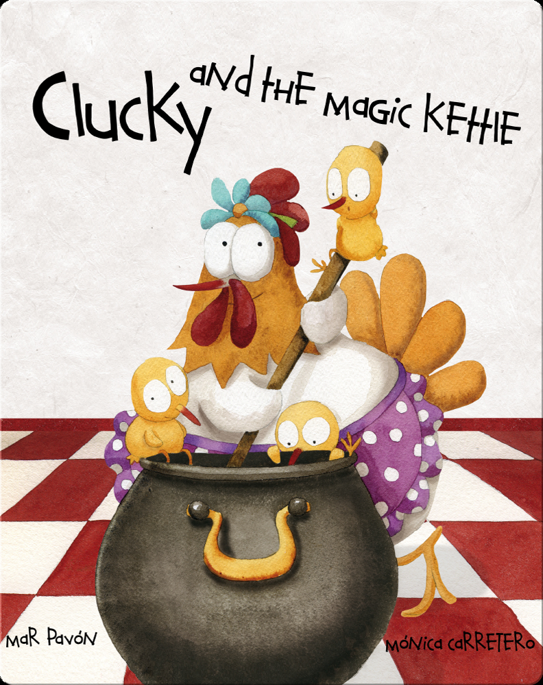 Clucky and the Magic Kettle Book by Mar Pavón | Epic