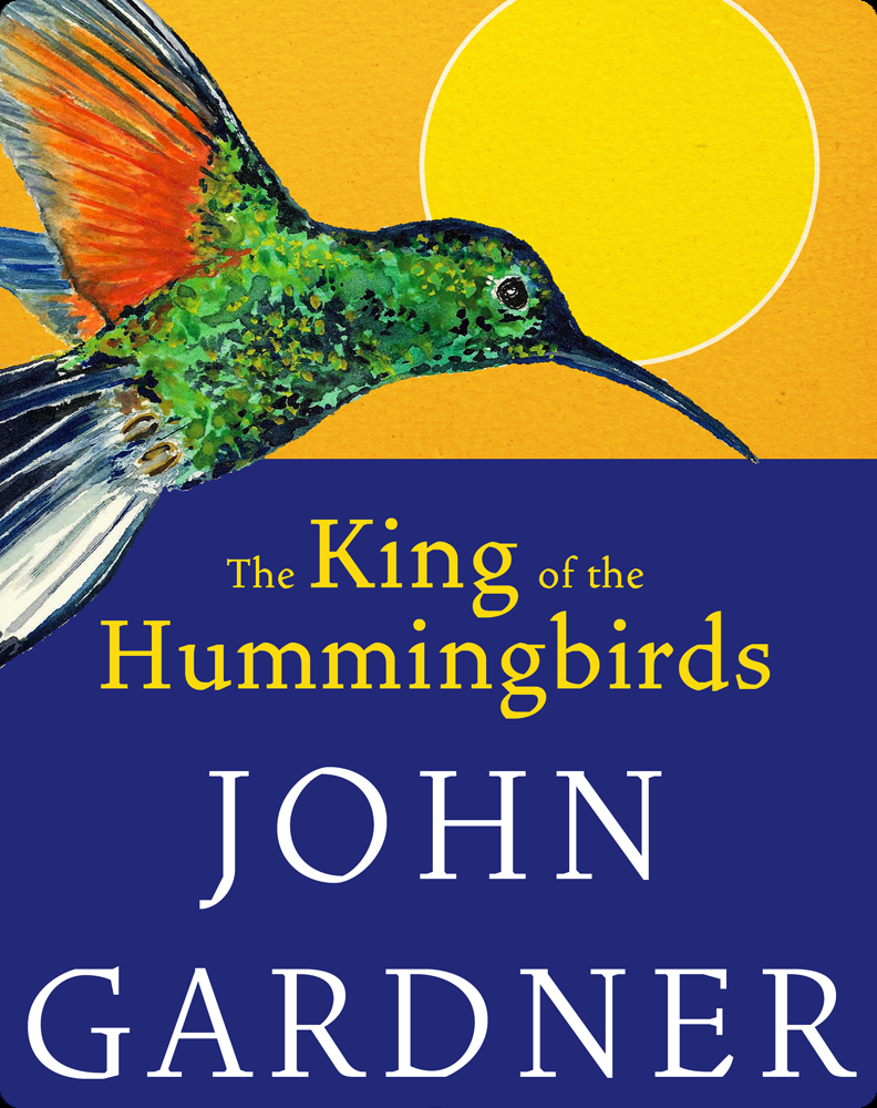 The King of the Hummingbirds Book by John Gardner | Epic