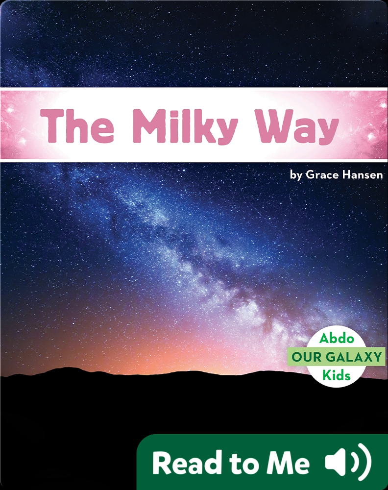 The Milky Way Book by Grace Hansen | Epic