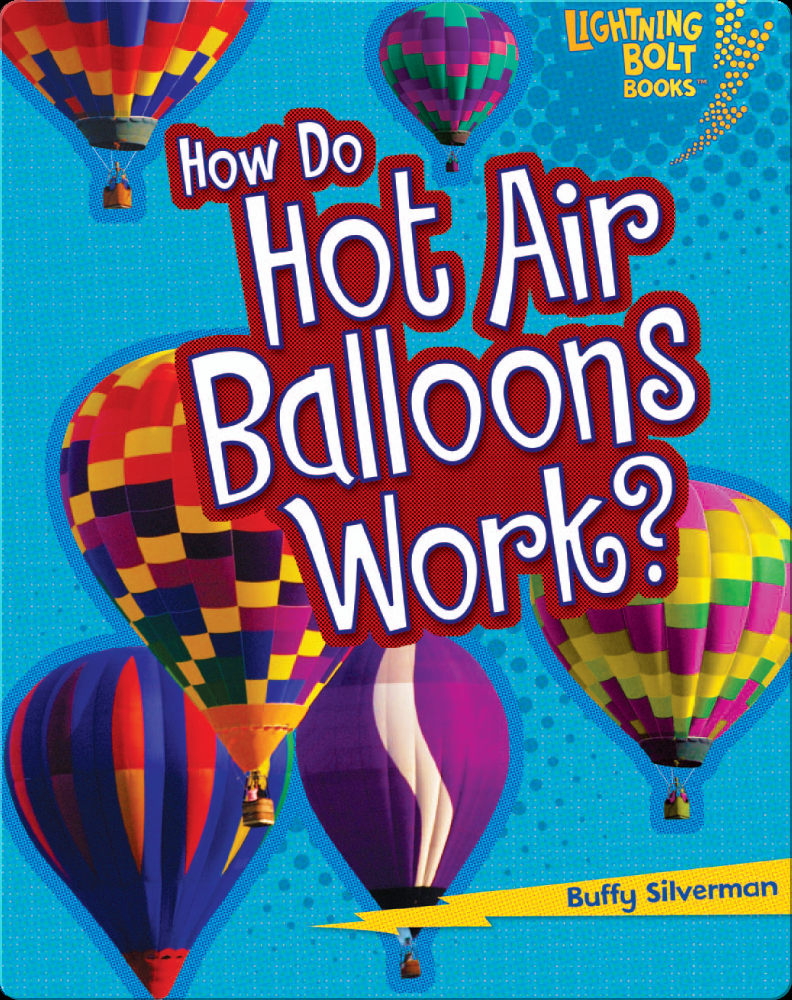 How Do Hot Air Balloons Work? Book by Buffy Silverman | Epic