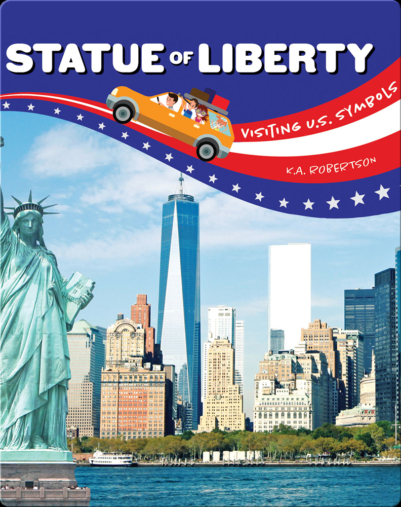 Visiting U.S. Symbols: Statue of Liberty Book by K.A. Robertson | Epic