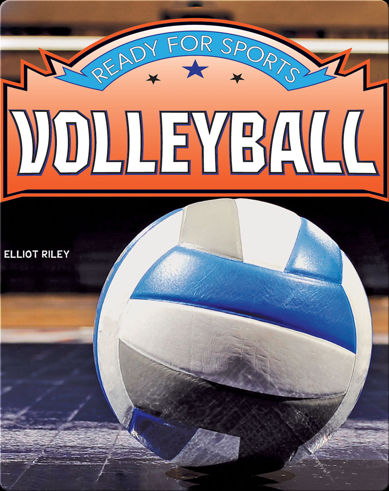 Ready For Sports: Volleyball Book by Elliot Riley | Epic