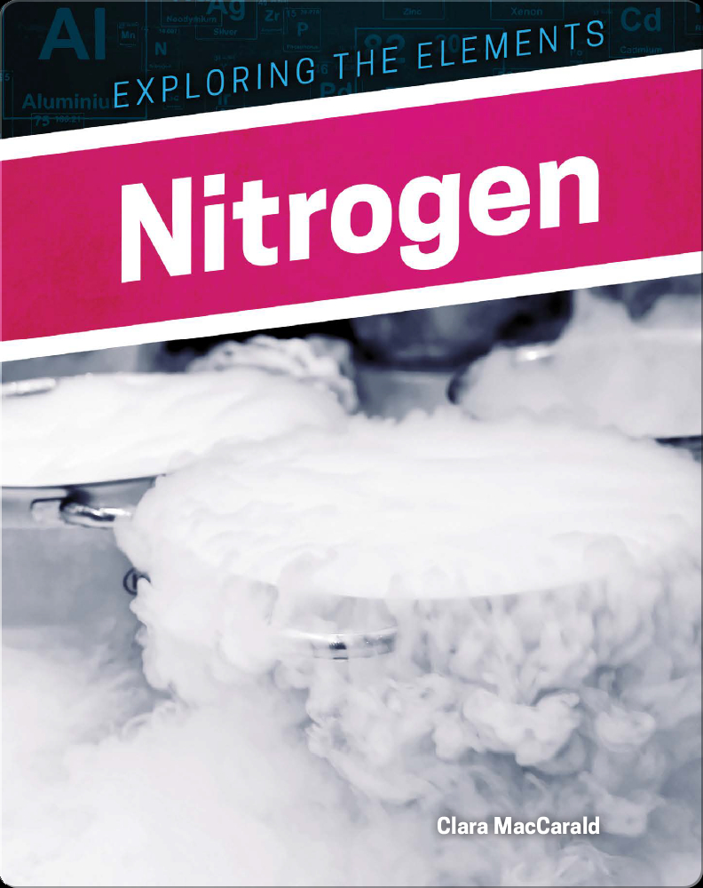 Exploring the Elements: Nitrogen Book by Clara MacCarald | Epic