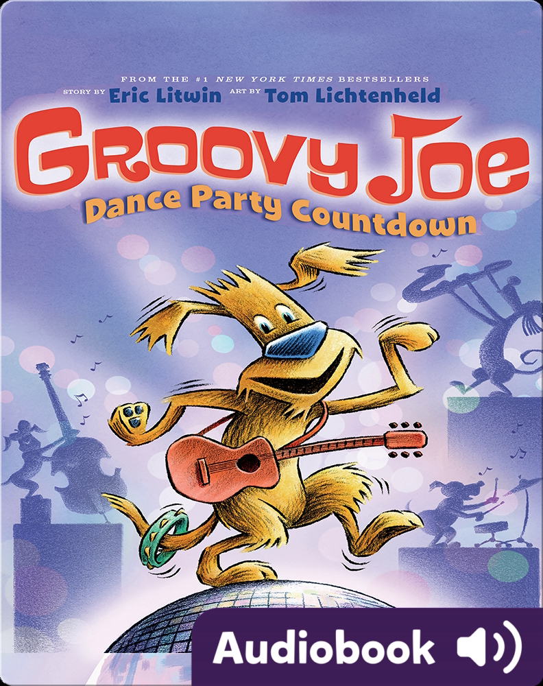 Groovy Joe: Dance Party Countdown Children's Audiobook by Eric Litwin ...