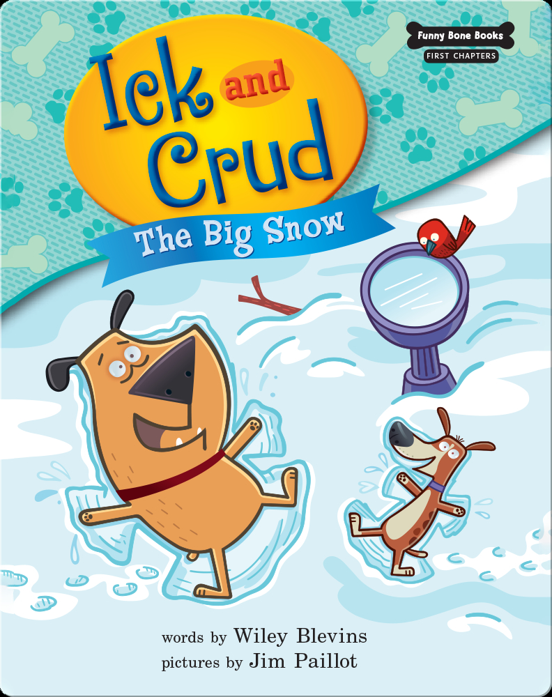 Ick and Crud: The Big Snow (Book 7) Book by Wiley Blevins | Epic