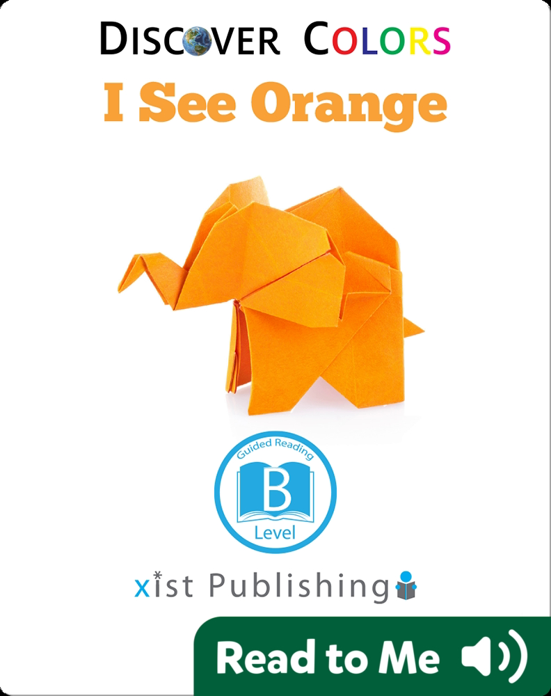 Discover Colors: I See Orange Book by Xist Publishing | Epic
