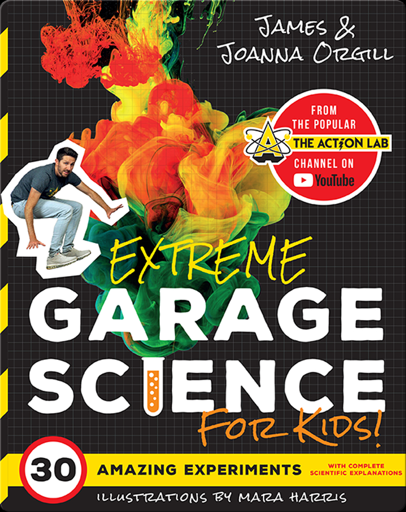 Extreme Garage Science For Kids Book by James Orgill, Joanna Orgill | Epic