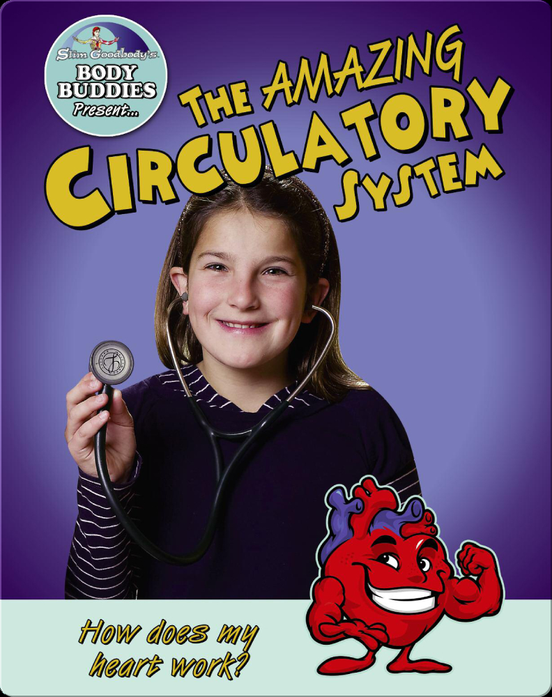 The Amazing Circulatory System Book by John Burstein | Epic