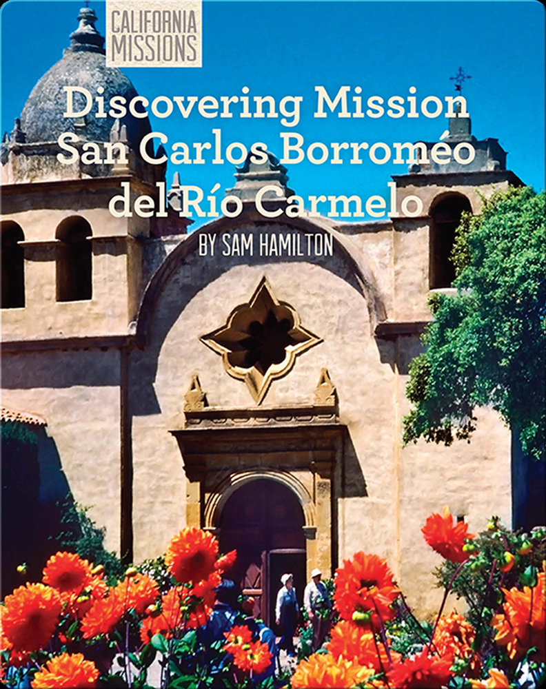 Discovering Mission San Carlos Borromeo del Río Carmelo Book by Sam C ...