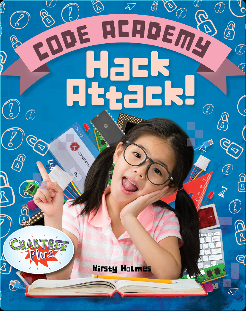 Code Academy: Hack Attack! Book by Kirsty Holmes | Epic