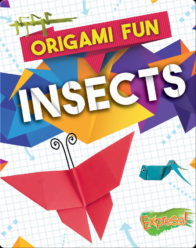 Origami Fun: Insects Book by Elizabeth Neuenfeldt | Epic