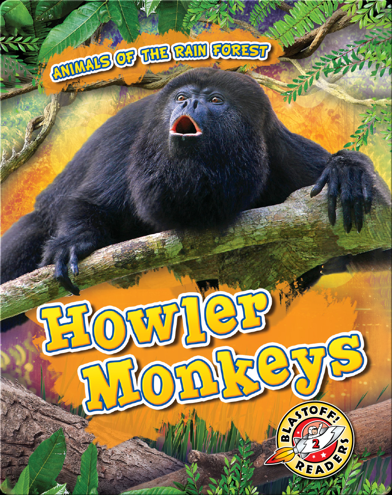 Animals of the Rain Forest: Howler Monkeys Book by Karen Latchana ...