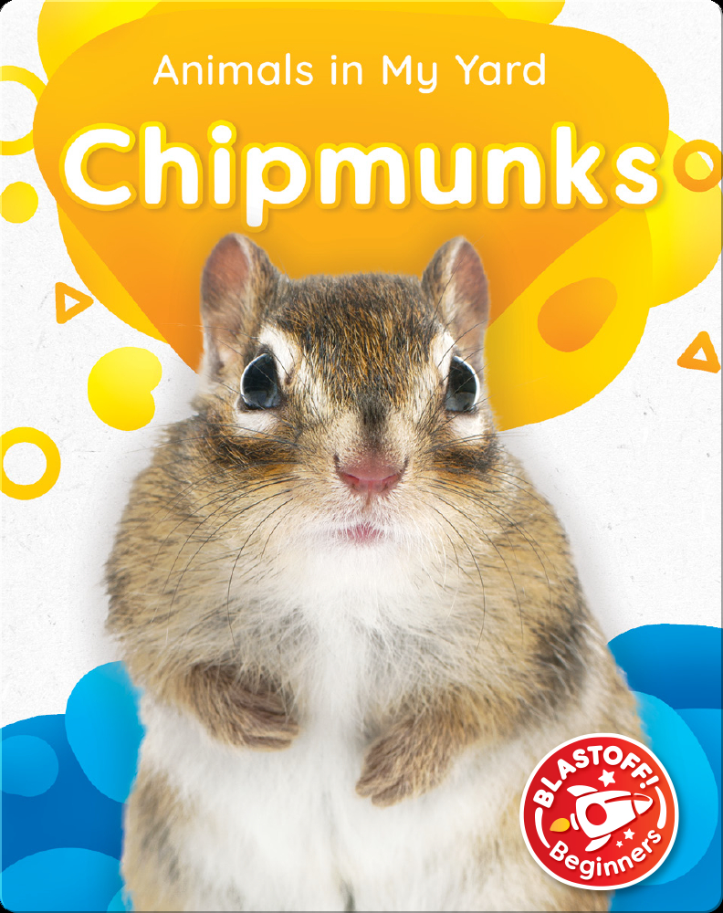 Animals in My Yard: Chipmunks Book by Christina Leaf | Epic