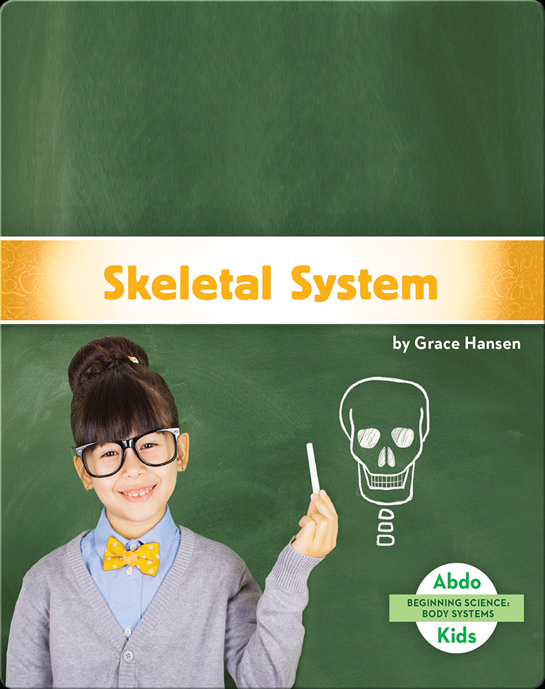 Beginning Science: Skeletal System Book by Grace Hansen | Epic