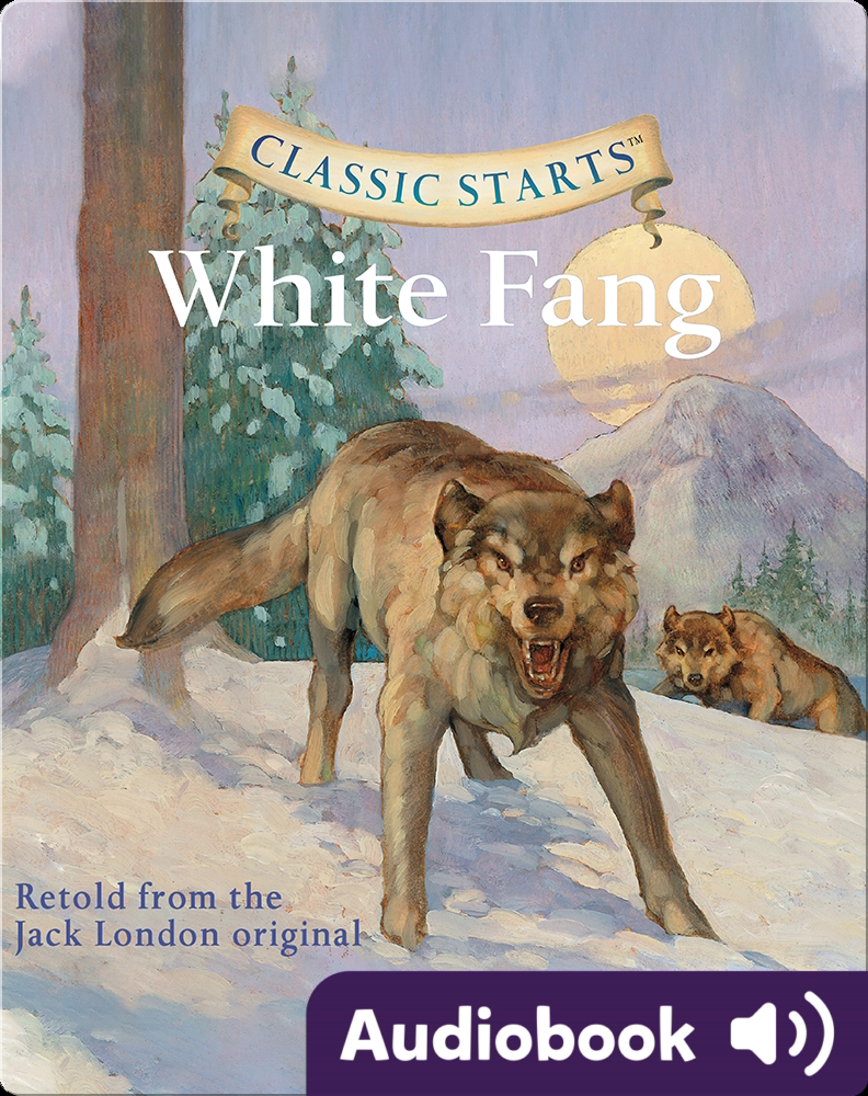 Classic Starts: White Fang Children's Audiobook by Jack London ...