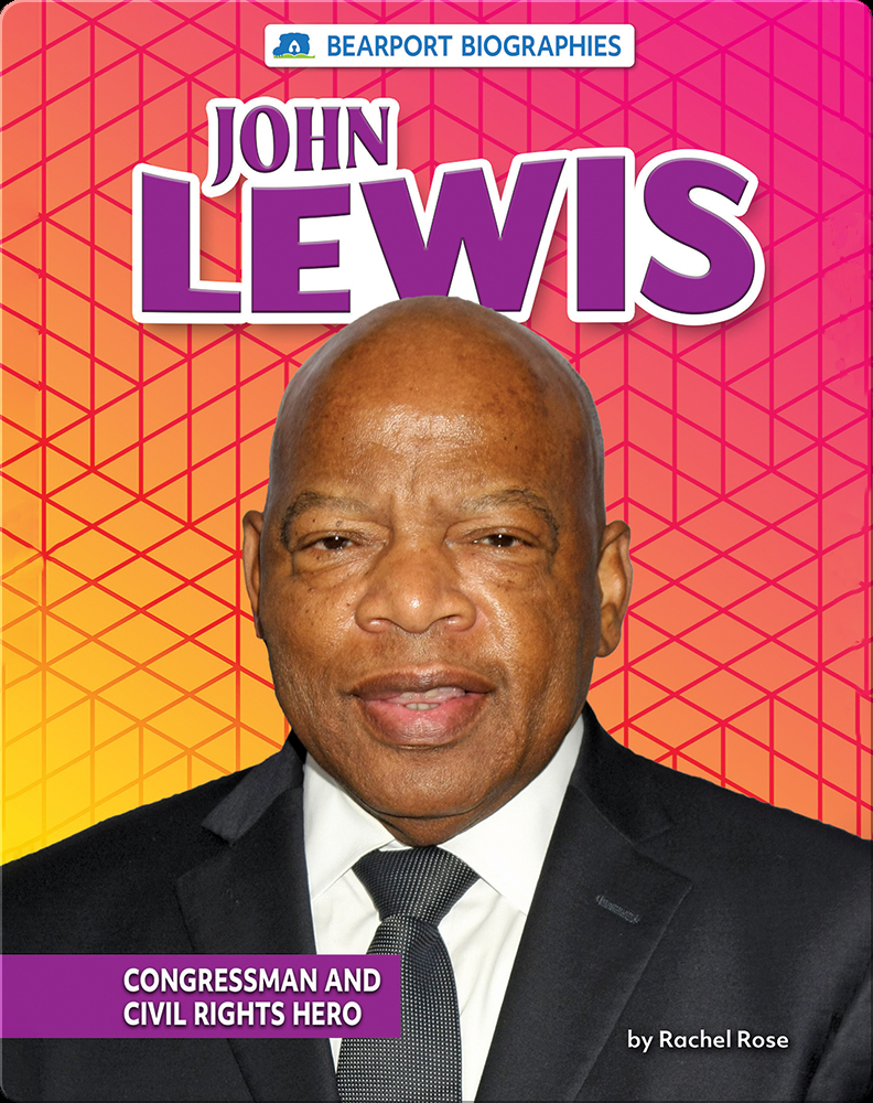John Lewis: Congressman and Civil Rights Hero Book by Rachel Rose | Epic