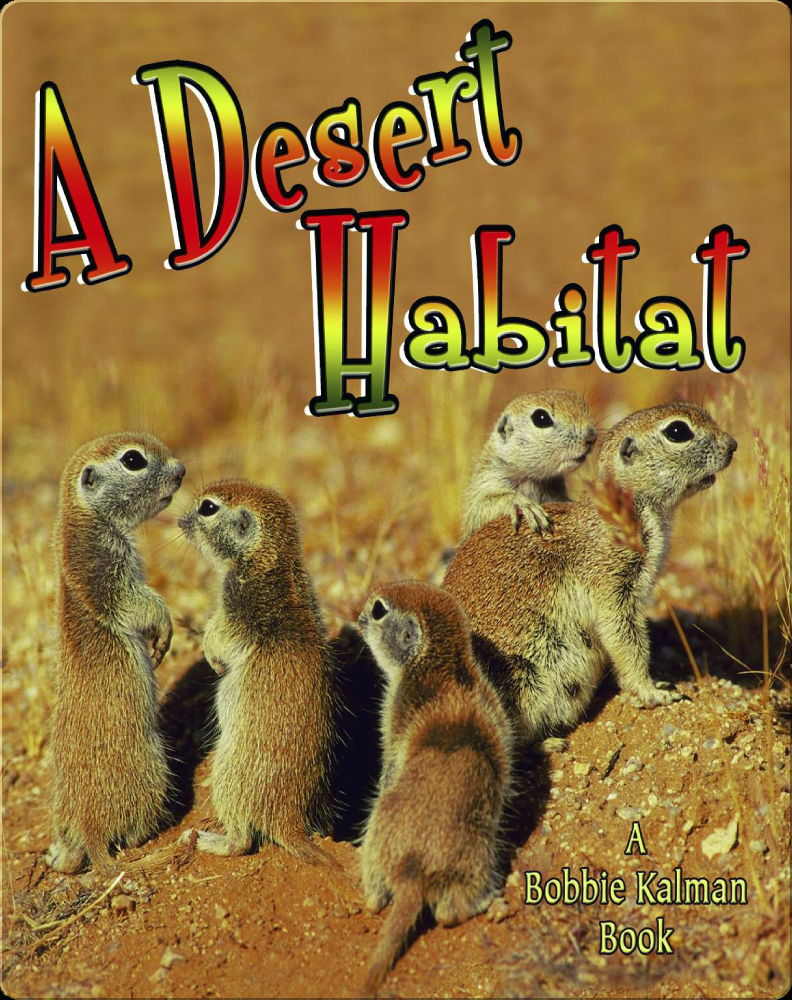 A Desert Habitat Book by Bobbie Kalman, Kelley Macaulay | Epic