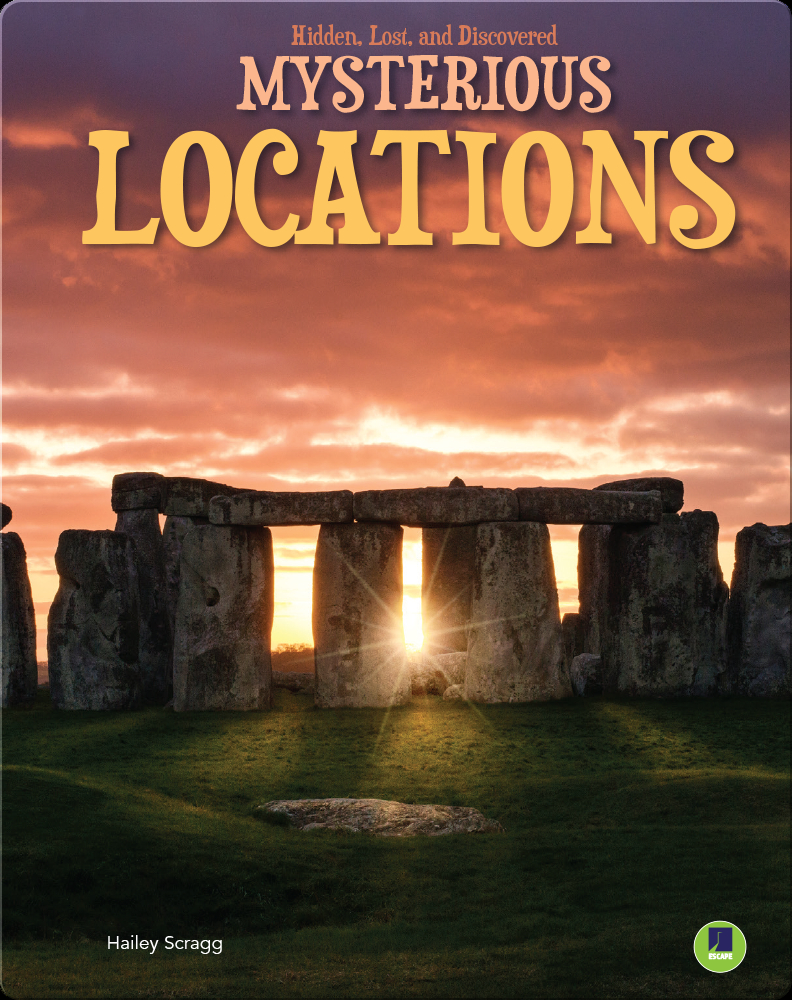 Hidden, Lost, and Discovered: Mysterious Locations Book by Hailey ...