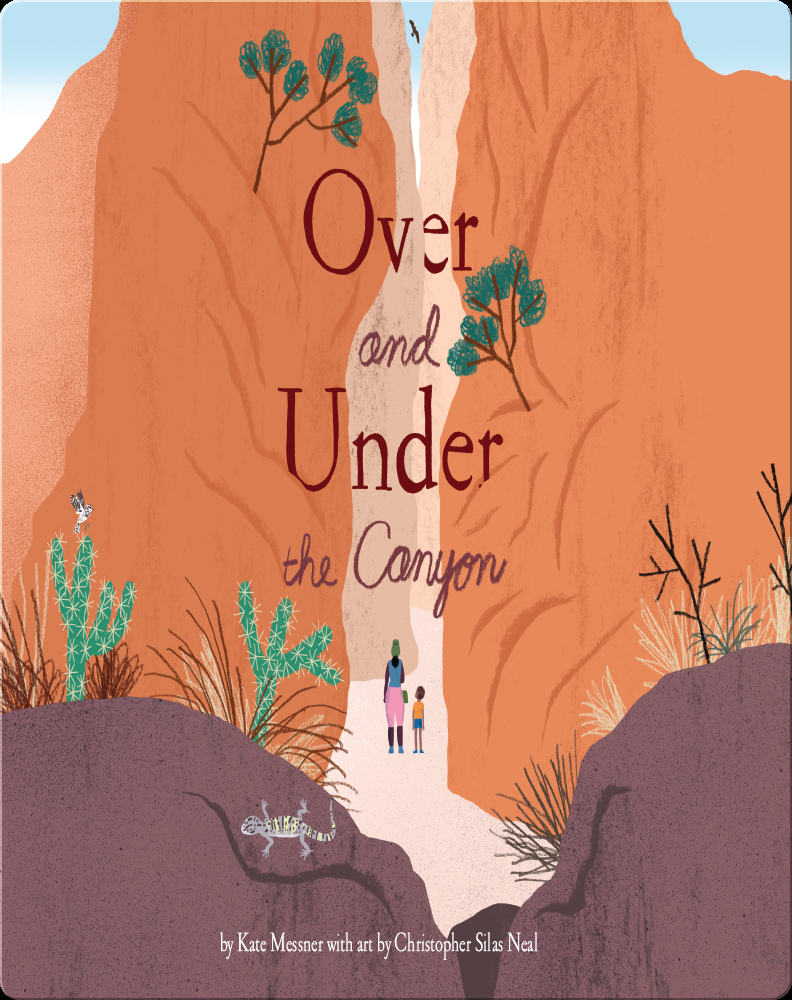 Over and Under the Canyon Book by Kate Messner | Epic
