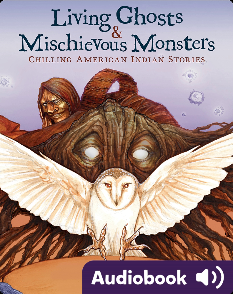 Living Ghosts and Mischievous Monsters: Chilling American Indian ...