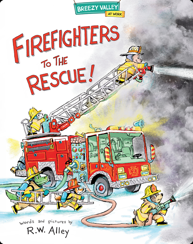 Firefighters to the Rescue! Book by R.W. Alley | Epic