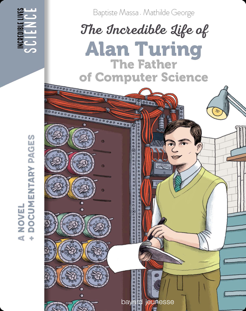 The Incredible Life of Alan Turing, the Father of Computer Science Book ...