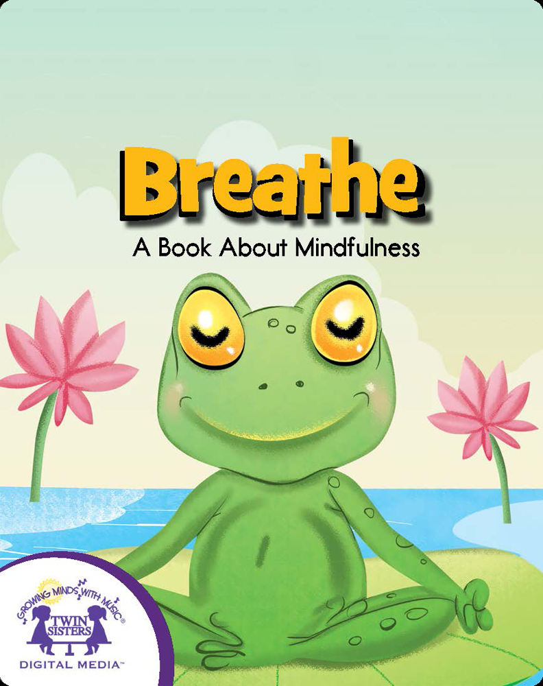 Breathe ( A Book About Mindfulness ) Book by Kim Mitzo Thompson, Morgan ...
