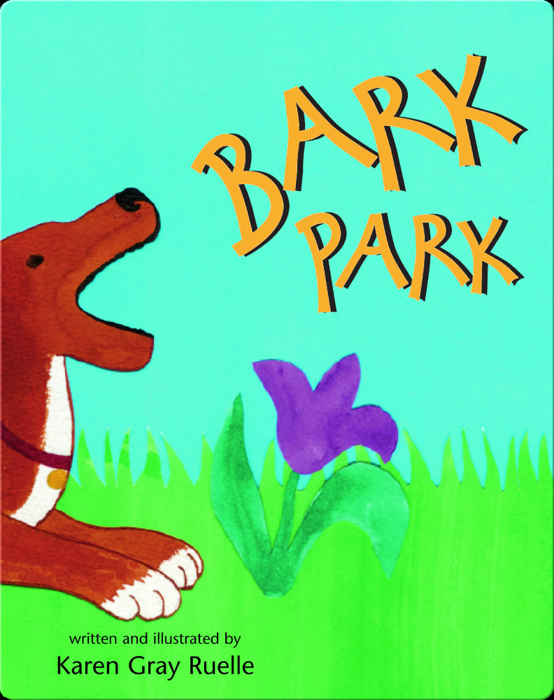 Bark Park Book by Karen Gray Ruelle | Epic