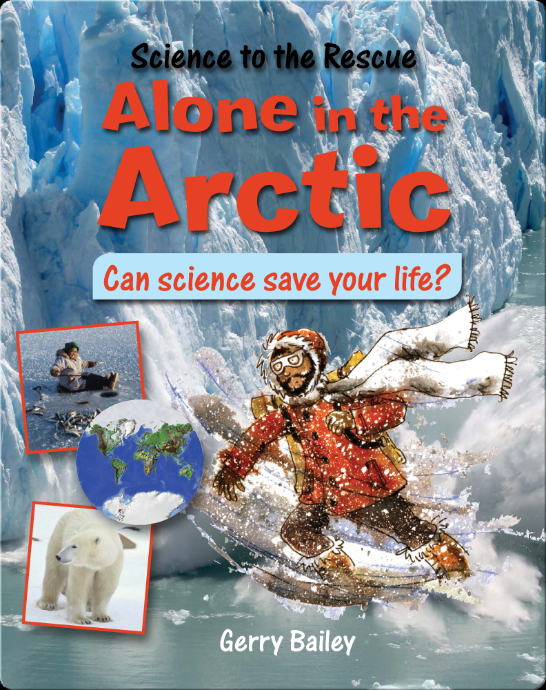 Alone in the Arctic: Can Science Save Your Life? Book by Gerry Bailey ...