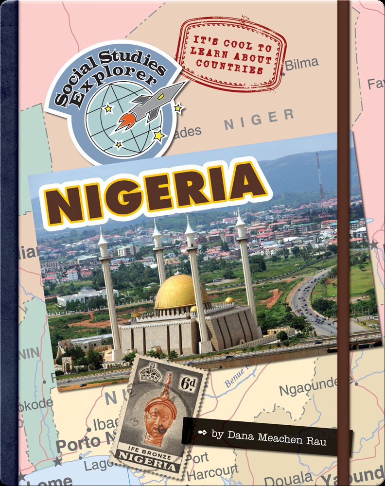 It's Cool To Learn About Countries: Nigeria Book by Dana Meachen Rau | Epic