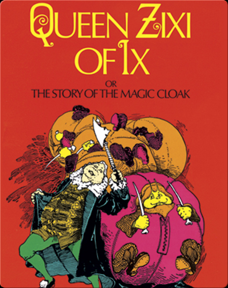Queen Zixi of Ix: or the Story of the Magic Cloak Book by L. Frank Baum ...