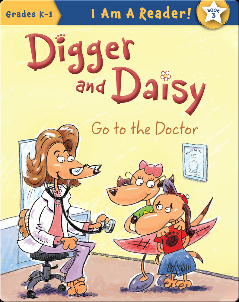 Digger and Daisy Go to the Doctor Book by Judy Young | Epic