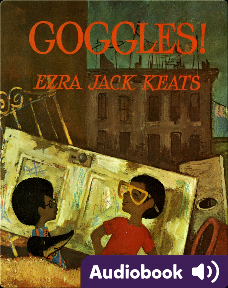 Goggles! Children's Audiobook by Ezra Jack Keats | Explore this ...