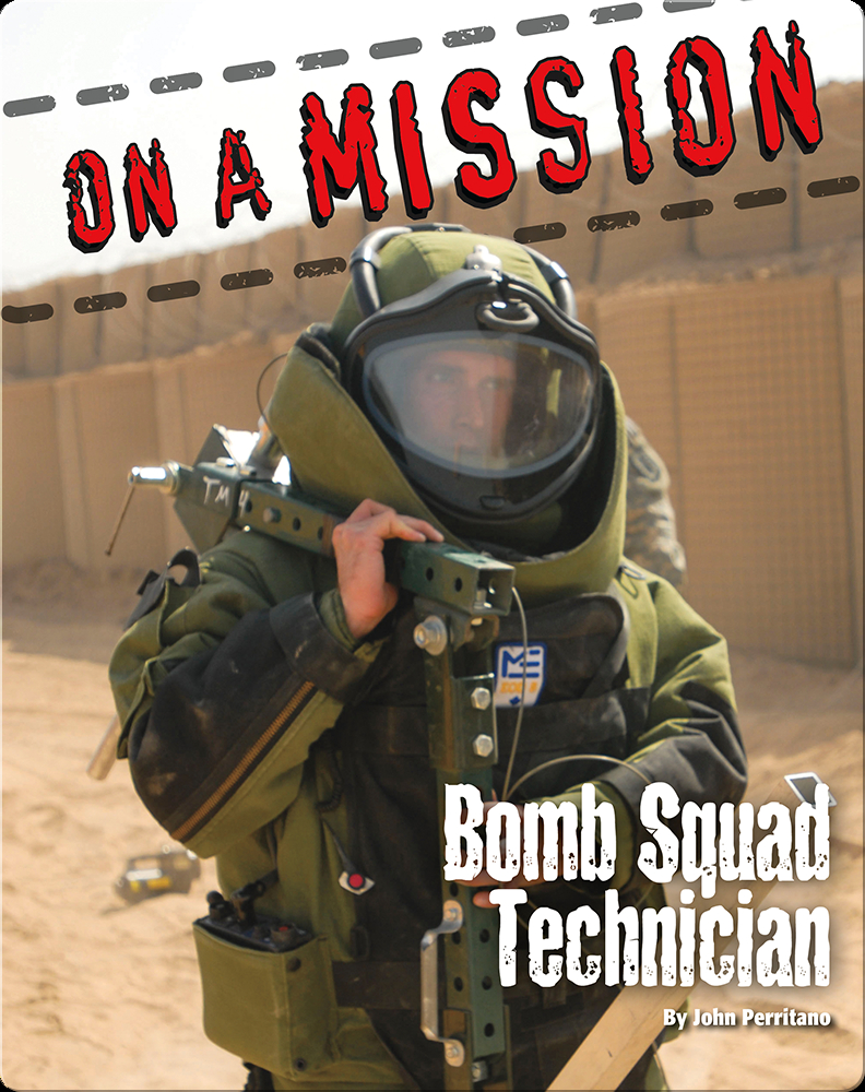Bomb Squad Technician Book by John Perritano | Epic