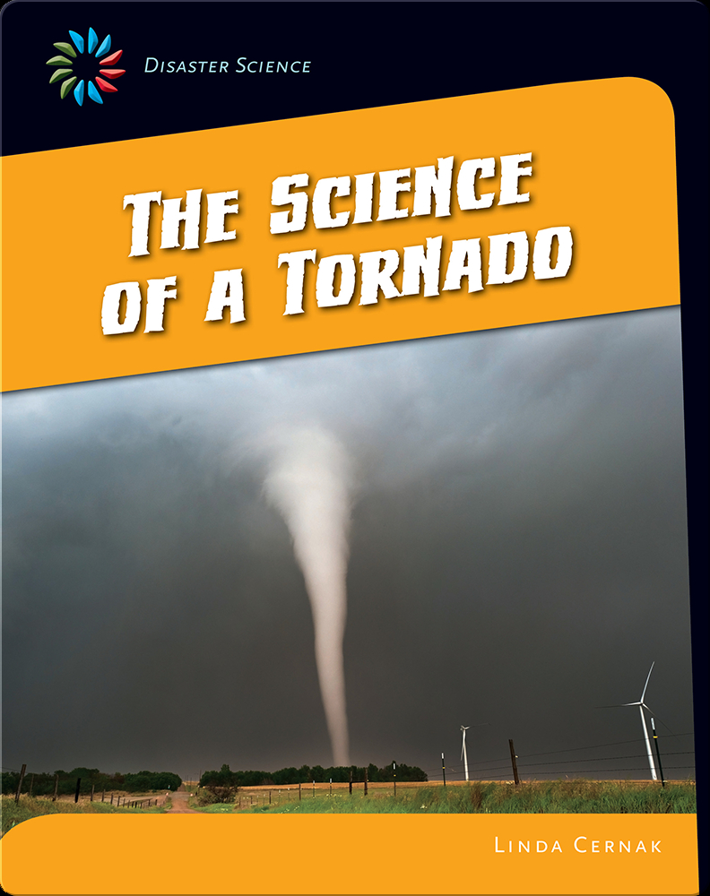 The Science of a Tornado Book by Linda Cernak | Epic