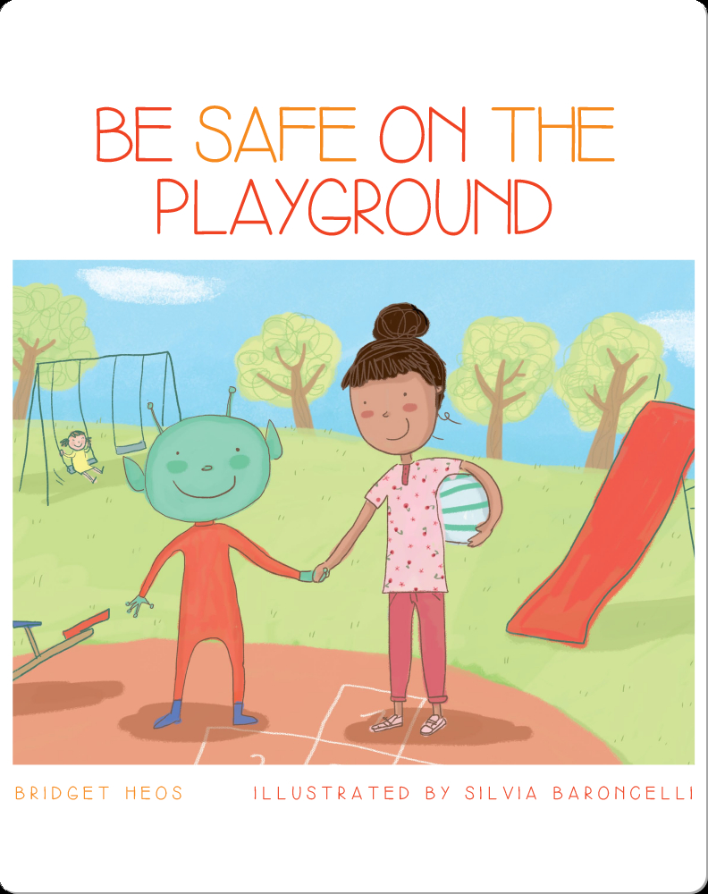 Be Safe On The Playground Book by Bridget Heos | Epic
